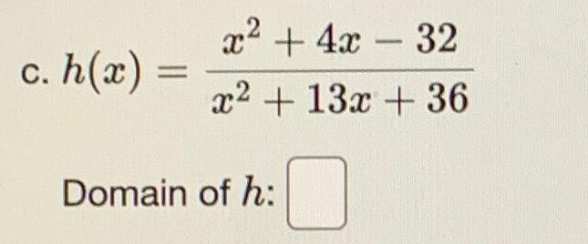 Solved h(x)=x2+4x-32x2+13x+36 ﻿Domain of h ﻿: | Chegg.com