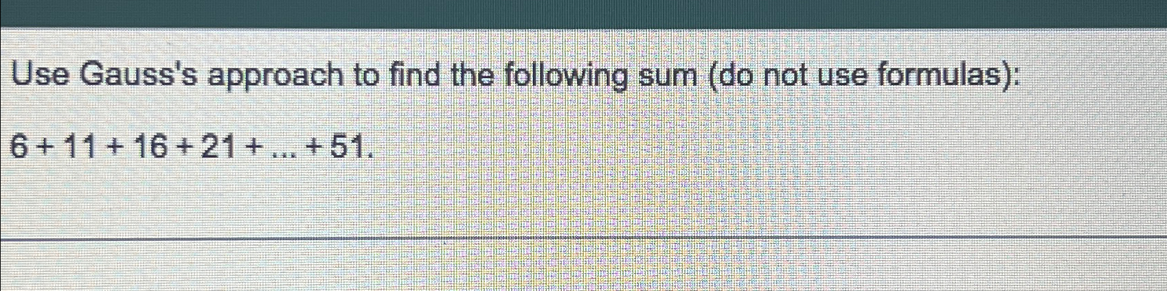 Solved Use Gauss's approach to find the following sum (do | Chegg.com