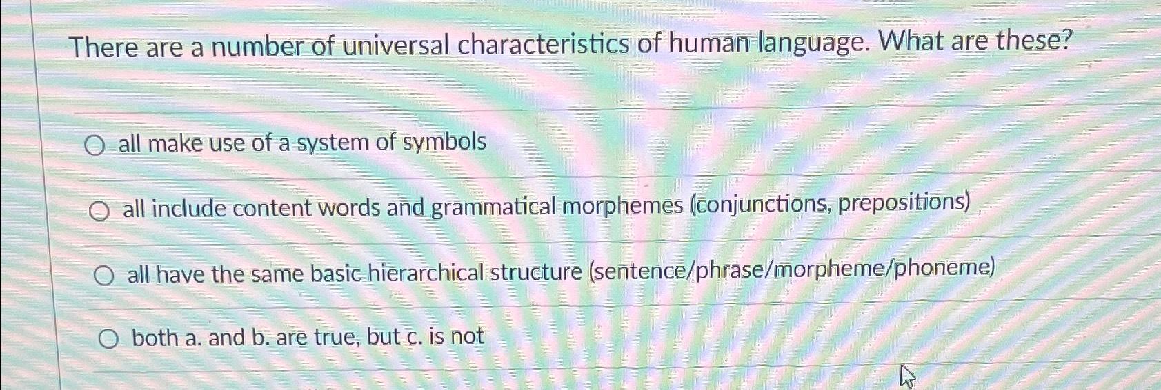Solved There are a number of universal characteristics of | Chegg.com