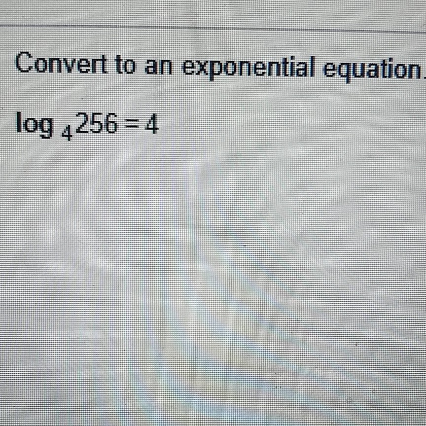 Solved Convert to an exponential equation. log 4256 = 4 | Chegg.com