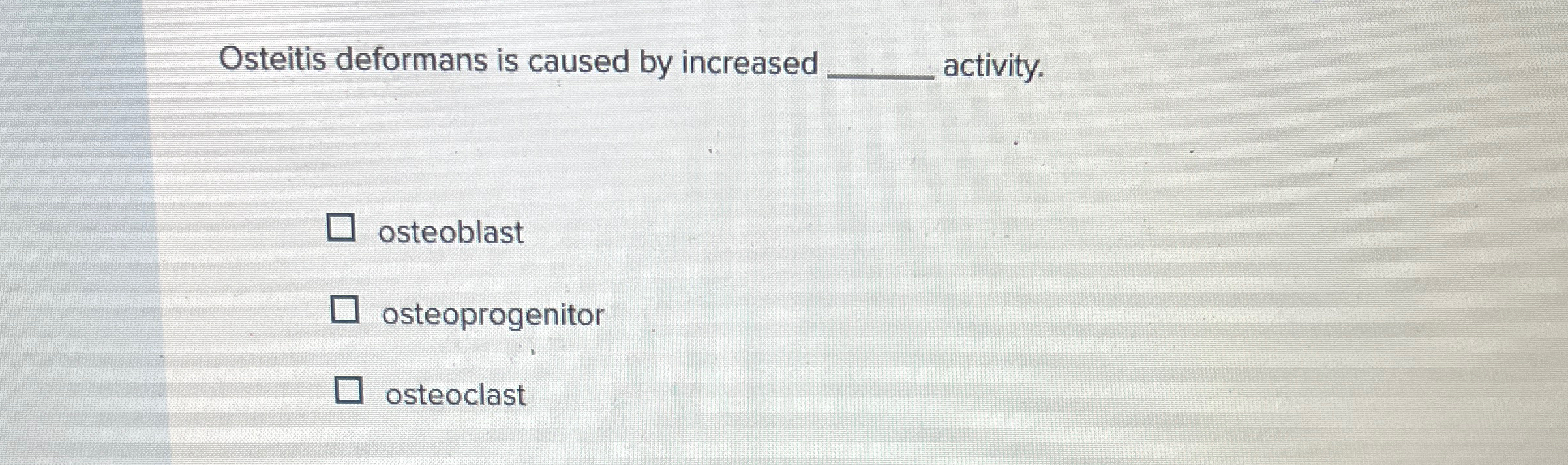 Osteitis deformans is caused by increased | Chegg.com