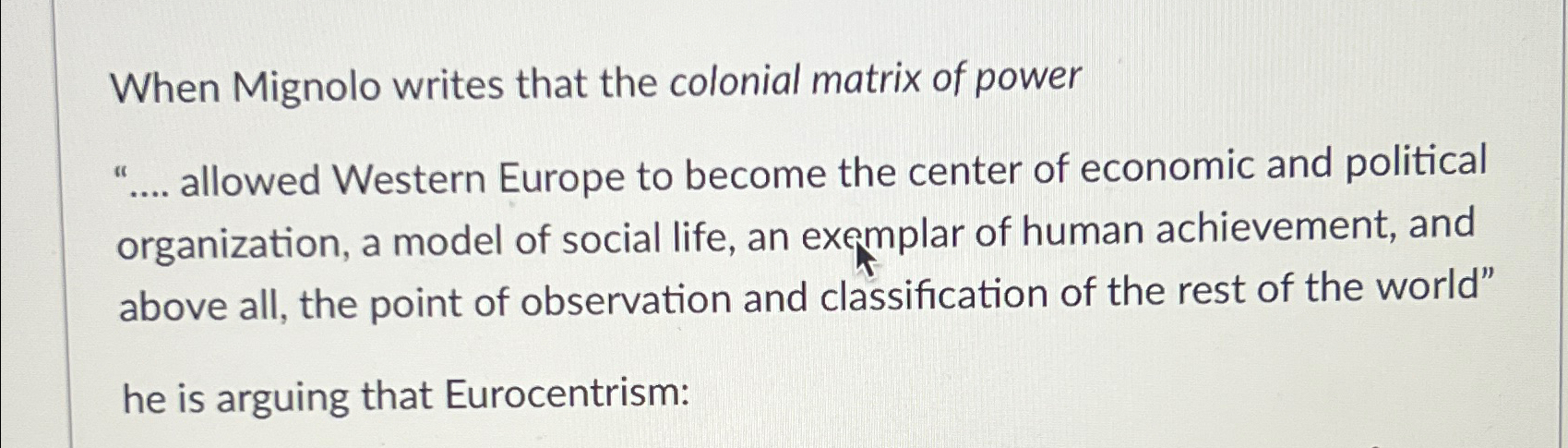Solved When Mignolo writes that the colonial matrix of | Chegg.com