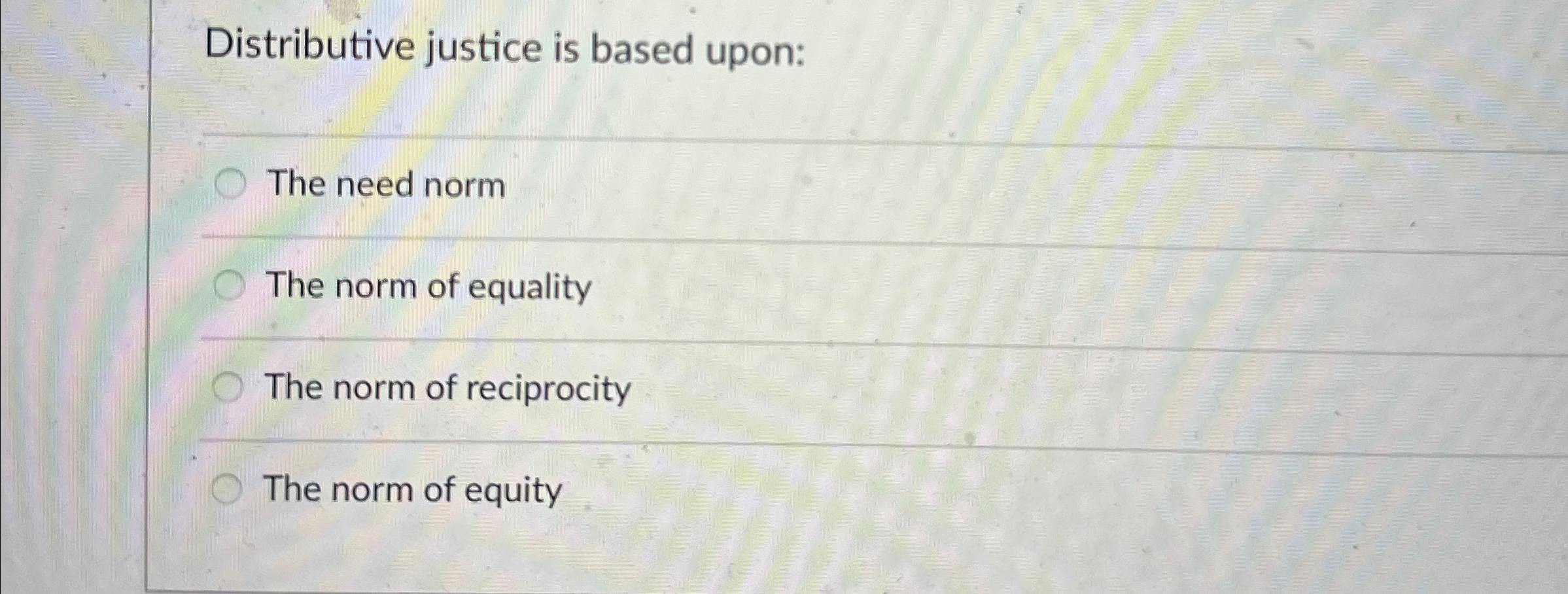 Solved Distributive justice is based upon:The need normThe | Chegg.com