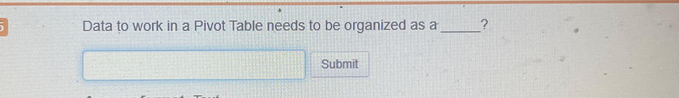 Solved Data to work in a Pivot Table needs to be organized | Chegg.com