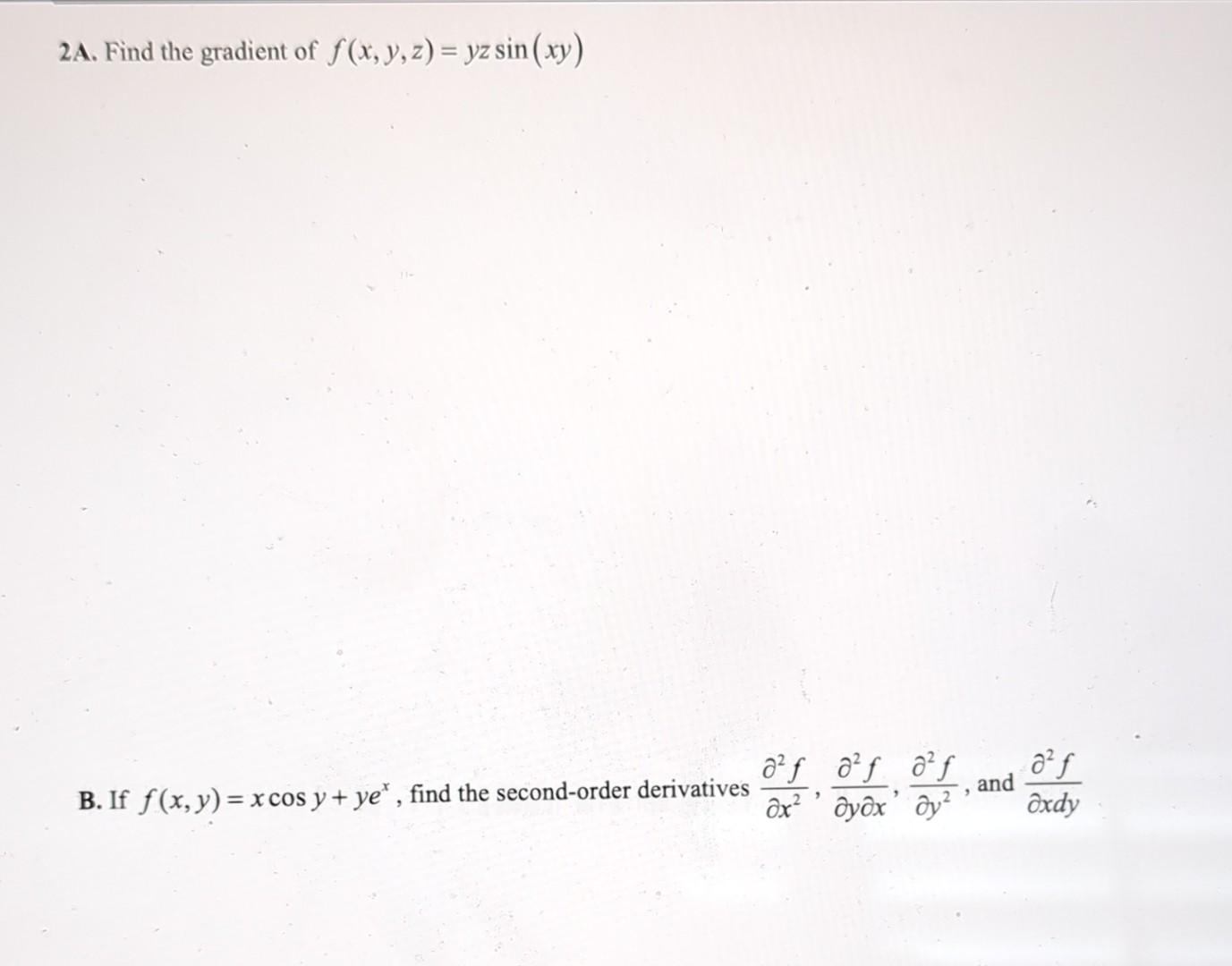 Solved 2A. Find the gradient of f(x,y,z)=yzsin(xy) B. If | Chegg.com