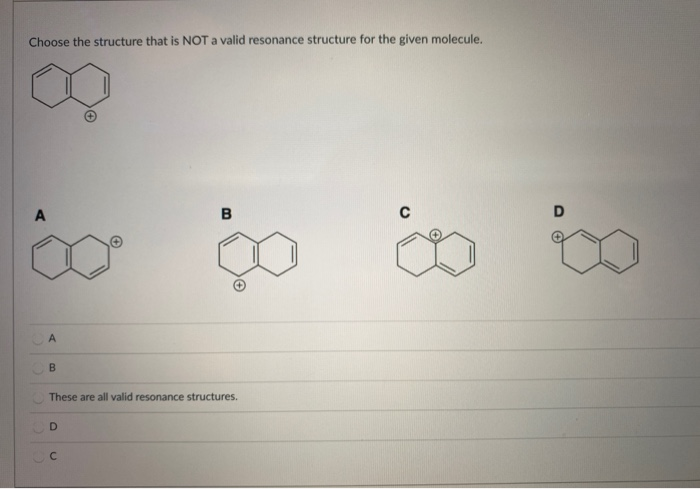 Solved Choose the structure that is NOT a valid resonance | Chegg.com