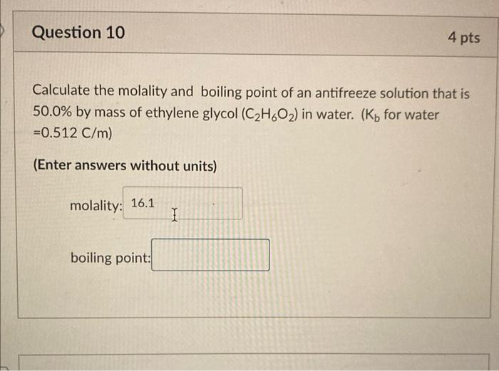 Solved Question 10 4 pts Calculate the molality and boiling | Chegg.com