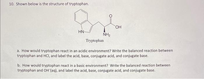 Solved 10. Shown below is the structure of tryptophan. a. | Chegg.com
