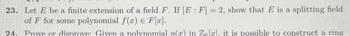 Solved 23. Let E be a finite extension of a field F. If | Chegg.com