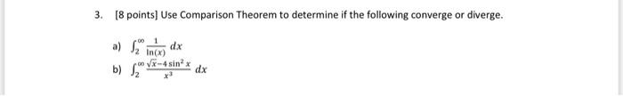 Solved 3. [8 points] Use Comparison Theorem to determine if | Chegg.com