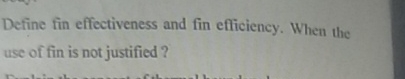 Solved Define fin effectiveness and fin efficiency. When the | Chegg.com