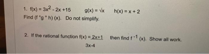 Solved 1. f(x) = 3x2 - 2x +15 g(x) = VX Find (f ºgºh) (x). | Chegg.com