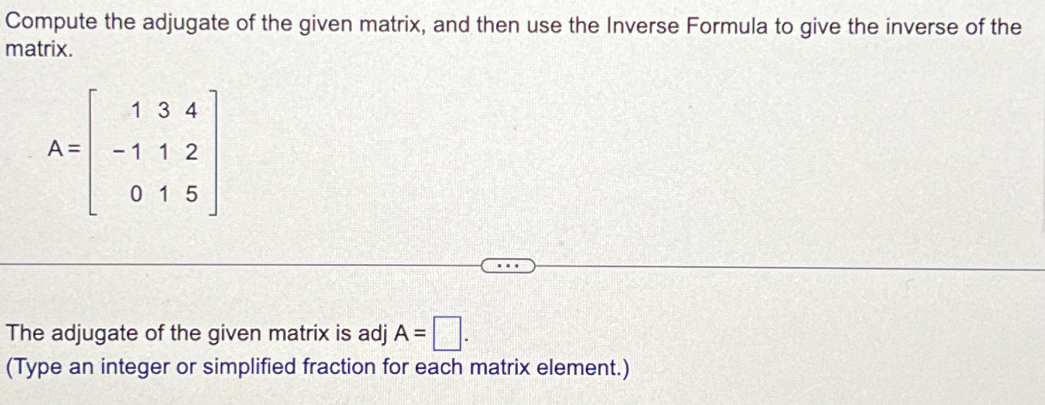 Solved Compute the adjugate of the given matrix, and then | Chegg.com