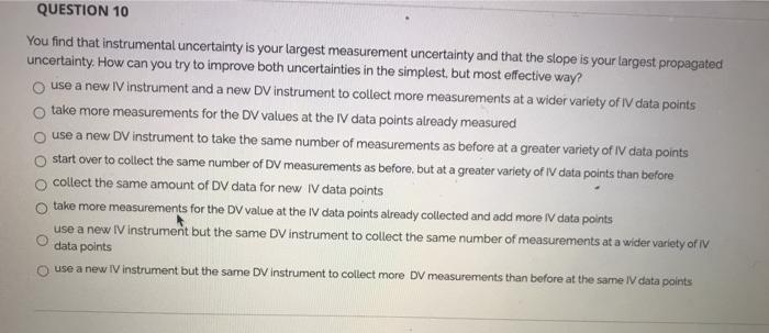 Solved QUESTION 10 You find that instrumental uncertainty is | Chegg.com