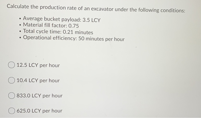 Solved Calculate the production rate of an excavator under | Chegg.com