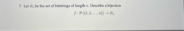 Solved 7. Let B, be the set of bitstrings of length n. | Chegg.com