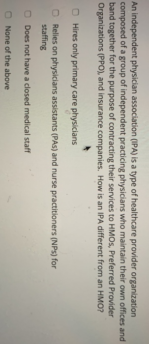 Solved An independent physician association (IPA) is a type | Chegg.com