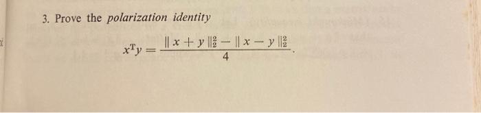 Solved 3. Prove the polarization identity || x + y 18 - | * | Chegg.com