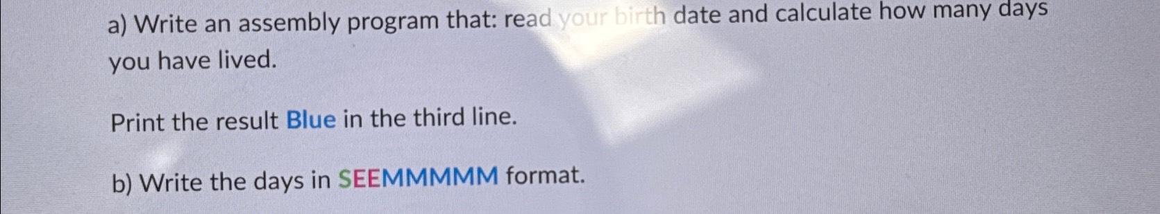 Solved a) ﻿Write an assembly program that: read your birth | Chegg.com