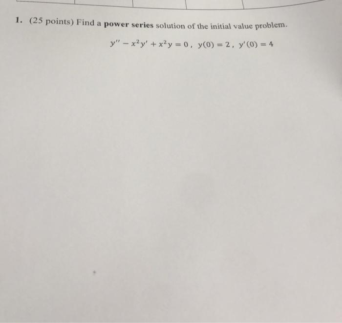 Solved 1. (25 points) Find a power series solution of the | Chegg.com
