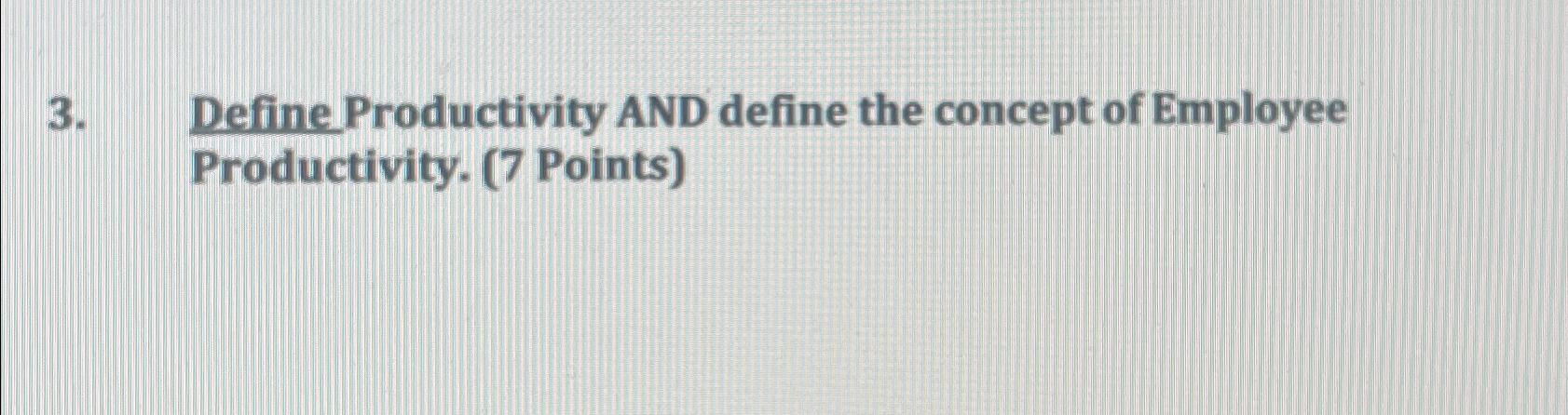 Solved Define.Productivity AND define the concept of | Chegg.com