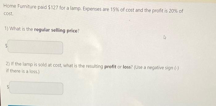 Solved Home Furniture paid $127 for a lamp. Expenses are 15% | Chegg.com