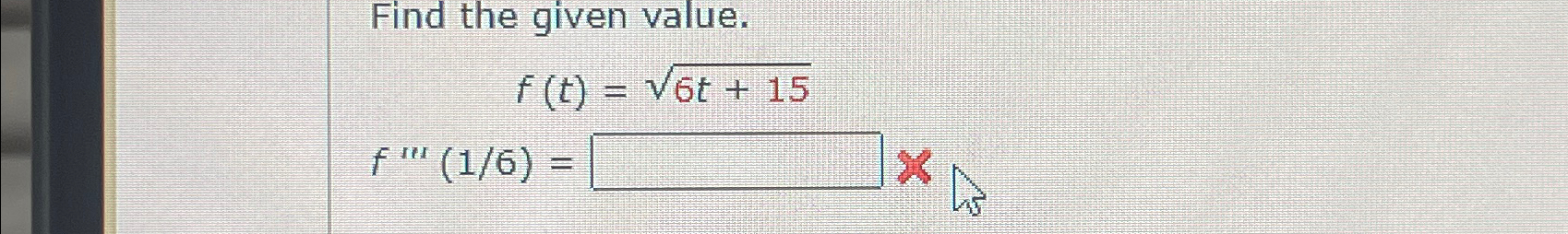 Solved Find the given value.f(t)=6t+152f'''(16)= | Chegg.com