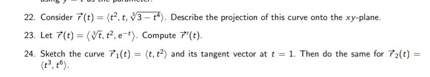 Solved 22. Consider r(t)= t2,t,33−t4 . Describe the | Chegg.com