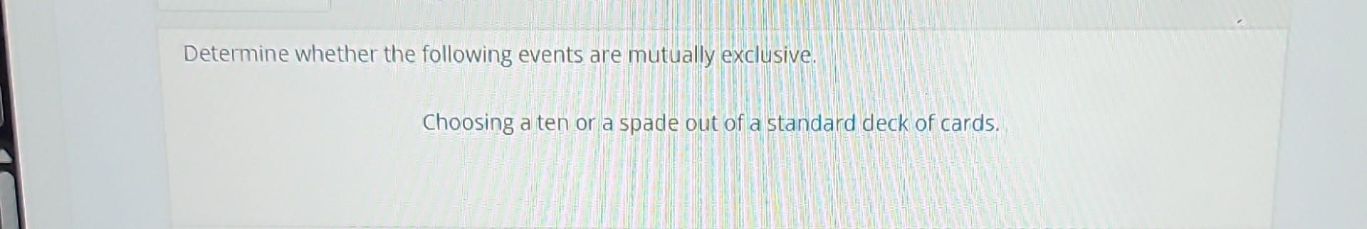 Solved Determine whether the following events are mutually | Chegg.com