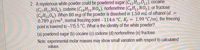 Solved 2. A mysterious white powder could be powdered sugar | Chegg.com