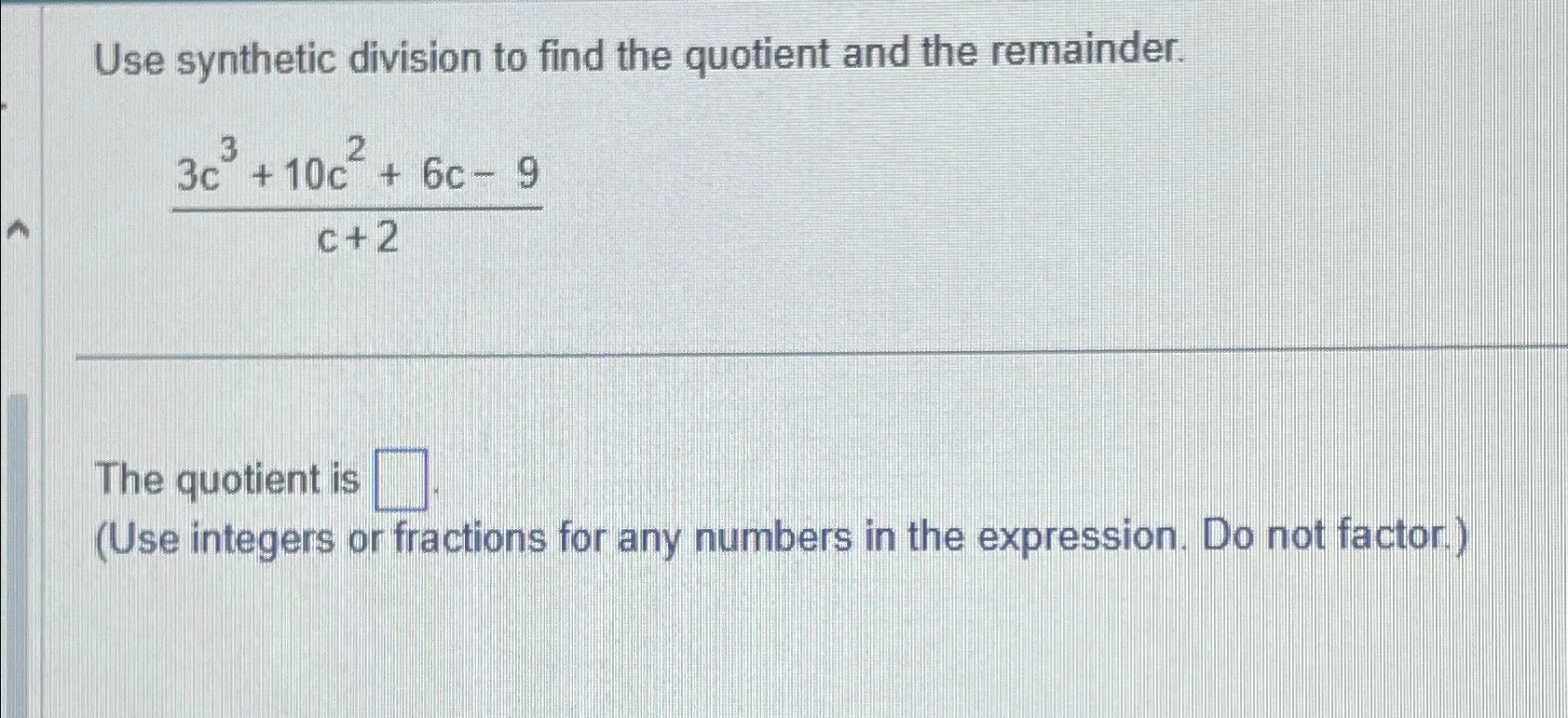Solved Use synthetic division to find the quotient and the | Chegg.com
