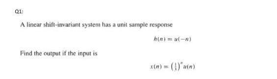 Solved Q1: A linear shift-invariant system has a unit sample | Chegg.com