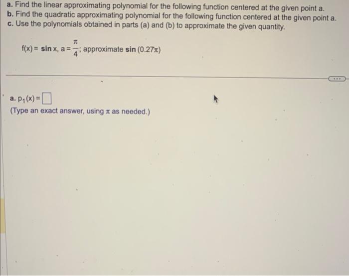 Solved a. Find the linear approximating polynomial for the | Chegg.com