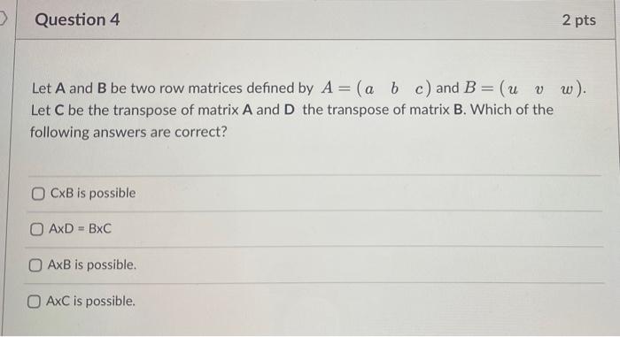 Solved > Question 4 2 pts Let A and B be two row matrices | Chegg.com