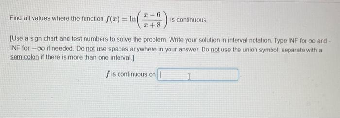Solved Find all values where the function f(x)=ln(x+8x−6) is | Chegg.com