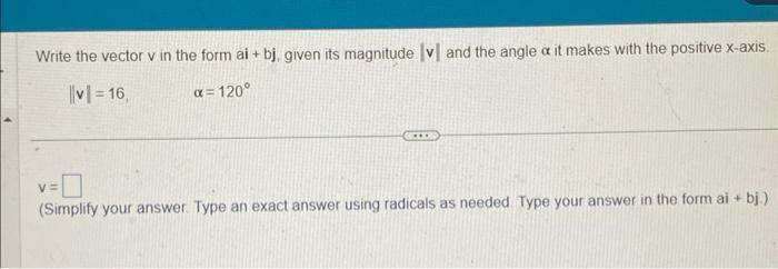 Solved Write the vector v in the form ai +bj, given its | Chegg.com
