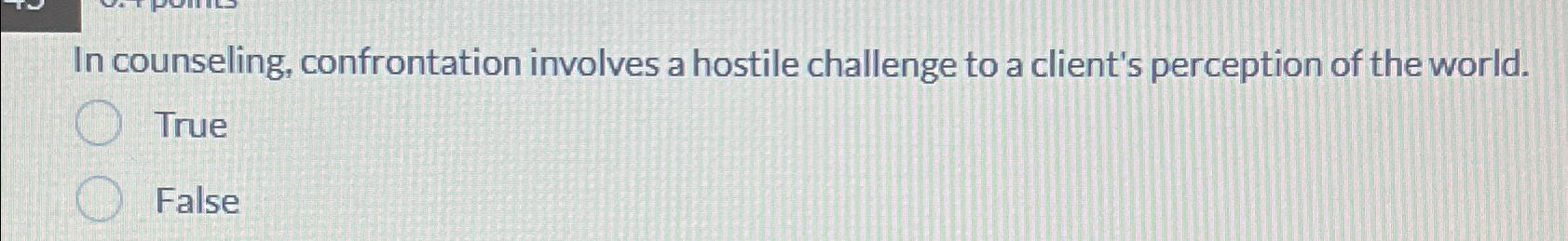 Solved In counseling, confrontation involves a hostile | Chegg.com
