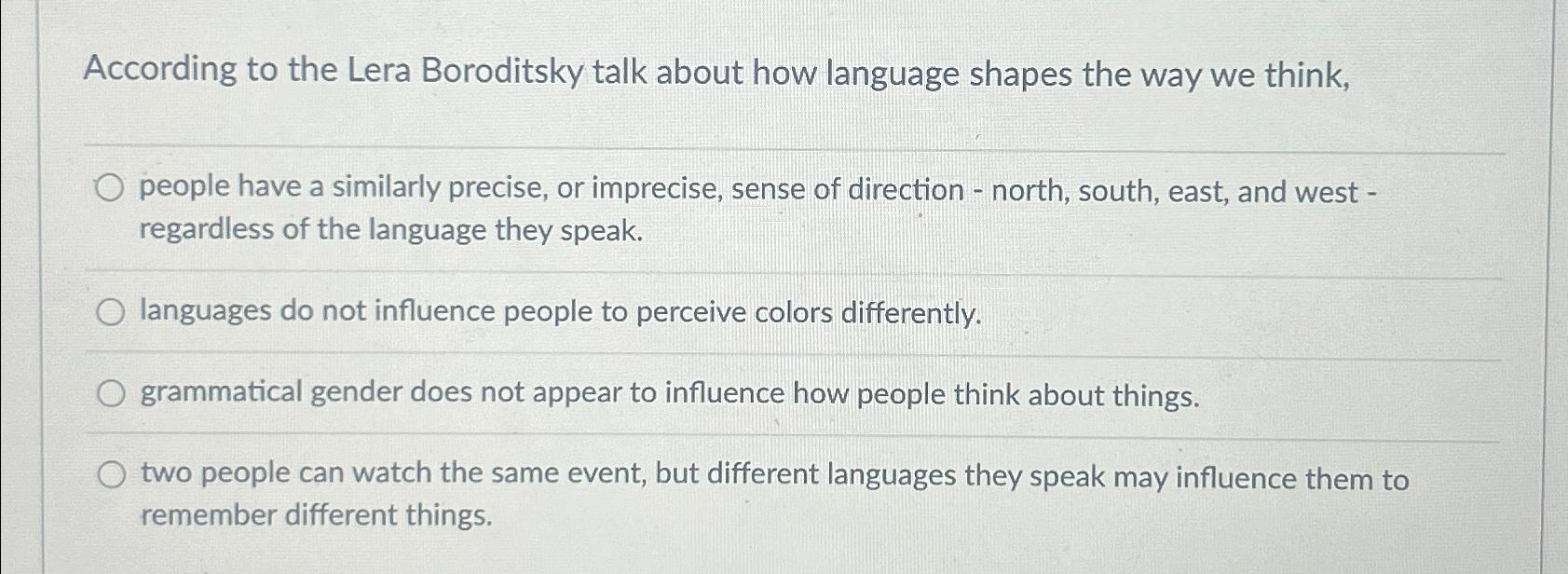 Solved According to the Lera Boroditsky talk about how | Chegg.com