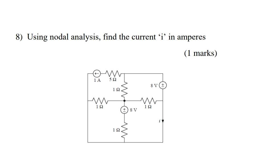 Solved 8) Using nodal analysis, find the current ' i ' in | Chegg.com
