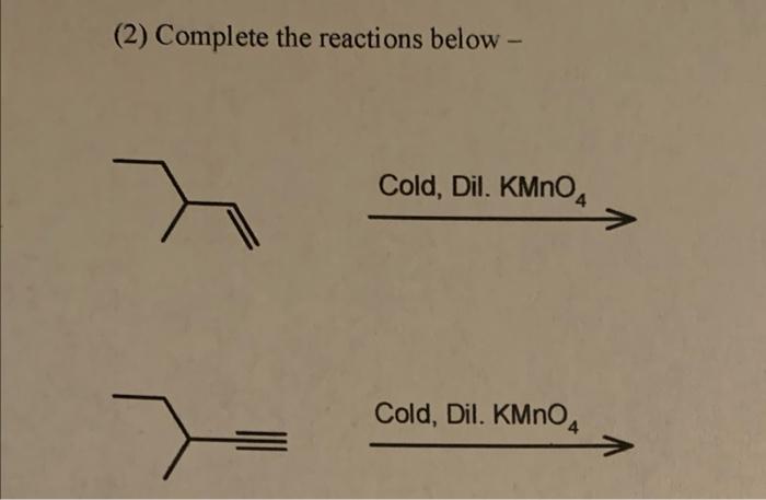 Solved (2) Complete the reactions below - Cold, Dil. KMnO4 | Chegg.com