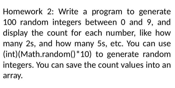 Solved Homework 2: Write a program to generate 100 random | Chegg.com