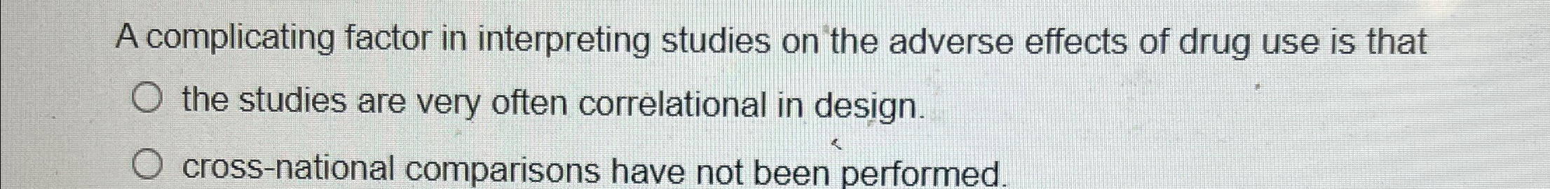Solved A complicating factor in interpreting studies on the | Chegg.com