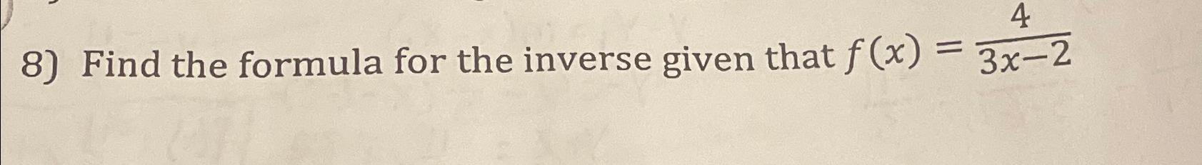 Solved Find the formula for the inverse given that | Chegg.com