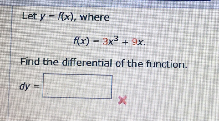 Solved Let y = f(x), where f(x) = 3x3 + 9x. Find the | Chegg.com