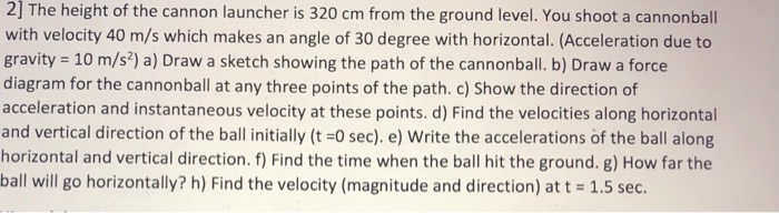 Solved 2] The height of the cannon launcher is 320 cm from | Chegg.com