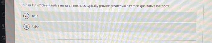 Solved True or False? Quantitative research methods | Chegg.com