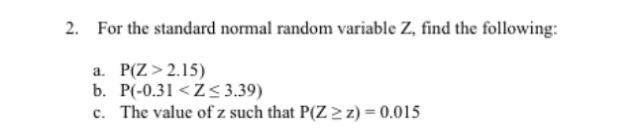Solved 2. For the standard normal random variable Z, find | Chegg.com