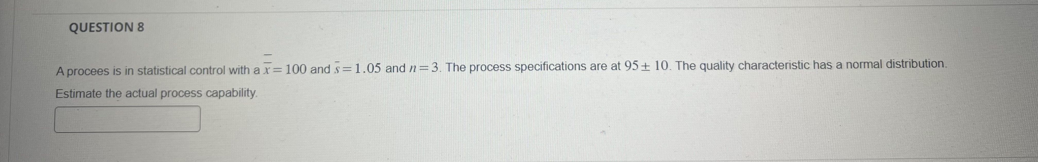 Solved QUESTION 8A procees is in statistical control with a | Chegg.com