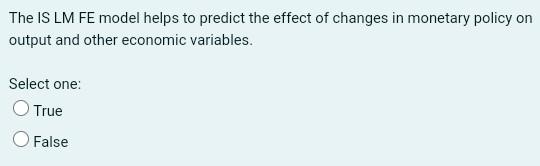 Solved The IS LM FE model helps to predict the effect of | Chegg.com