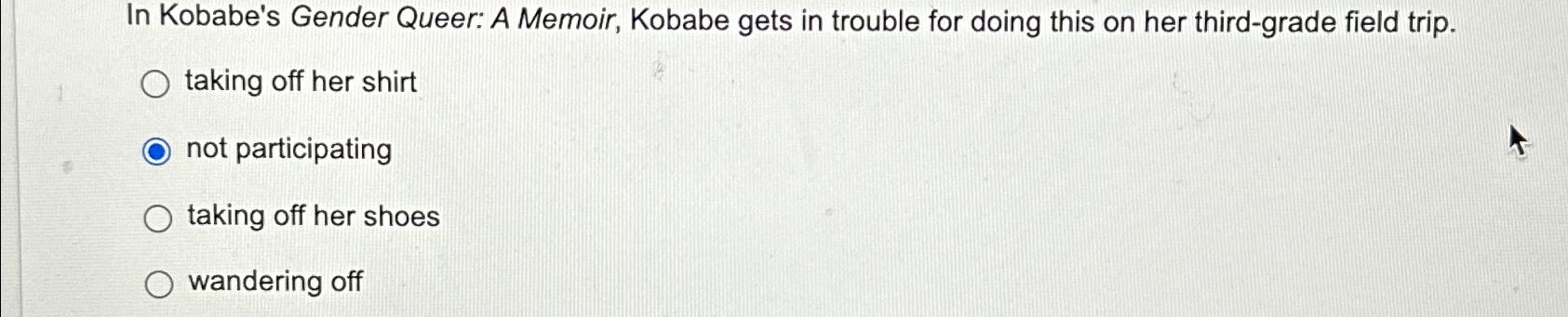 Solved In Kobabe's Gender Queer: A Memoir, Kobabe gets in | Chegg.com